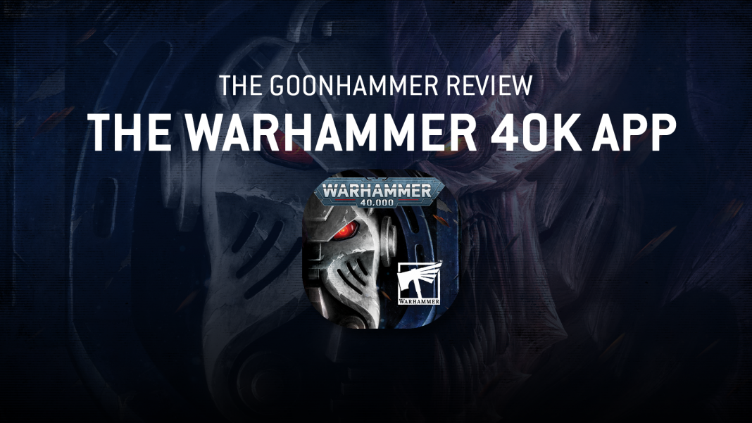 Goonhammer Reviews the New Warhammer 40k App | Goonhammer