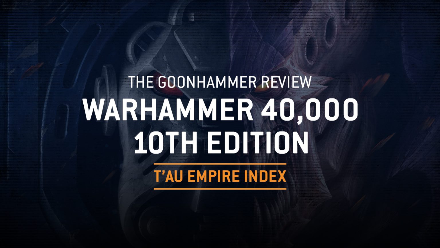 The Goonhammer Review: The 10th Edition T’au Empire Index | Goonhammer