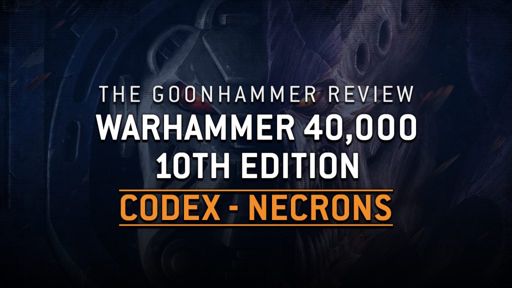 Codex Necrons – 10th Edition: Points Review | Goonhammer