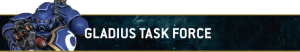 Detachment Focus: Gladius Task Force (Updated October 3, 2025) | Goonhammer