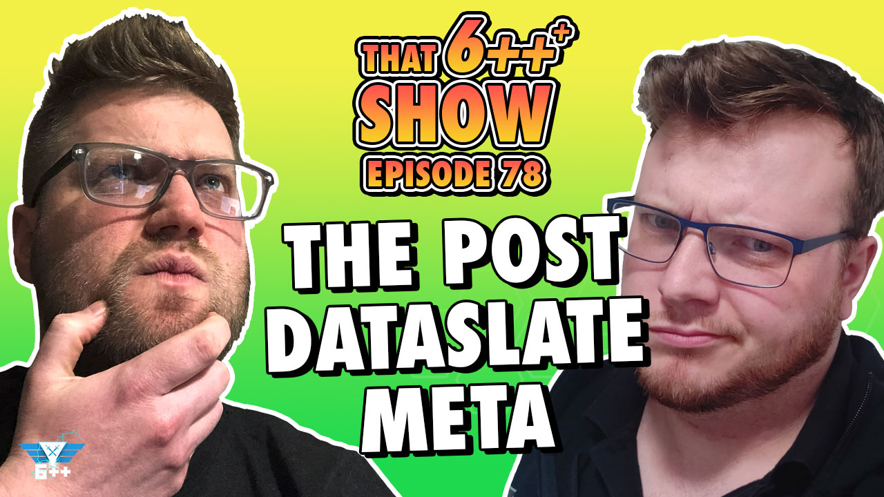 That 6+++ Show Episode 78: The Post Dataslate Meta | Goonhammer