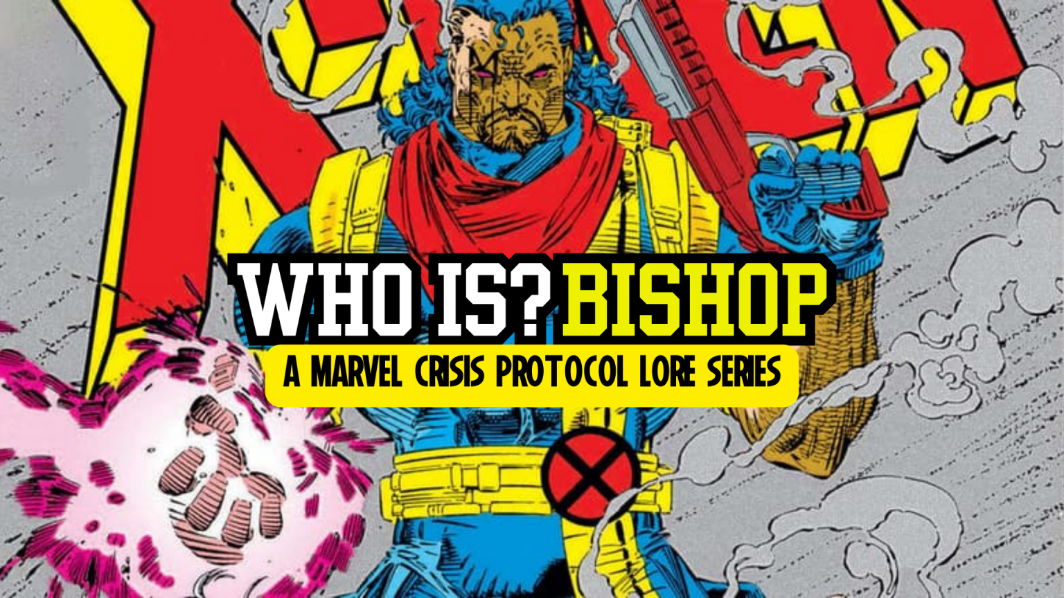 Marvel Crisis Protocol Lore: Who Is Bishop? | Goonhammer