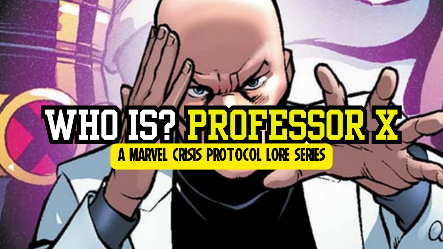 Marvel Crisis Protocol Lore: Who is Professor X? | Goonhammer