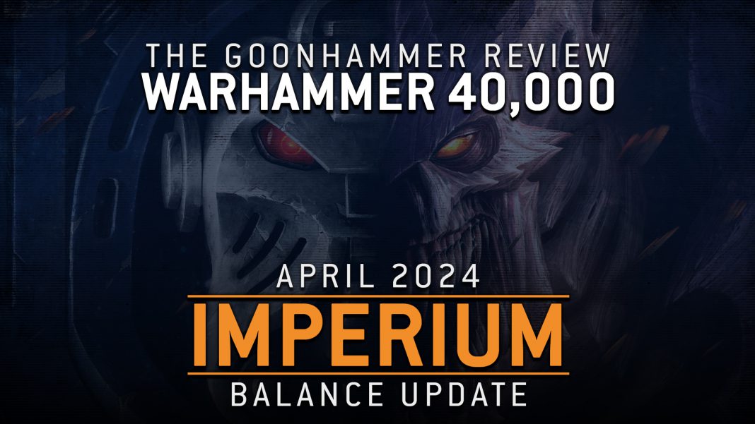 The Q2 2024 Warhammer 40K Balance Update – Imperium | Goonhammer