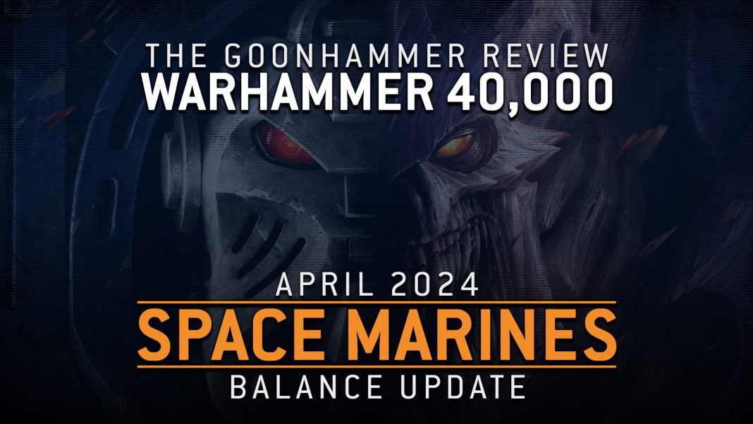 The Q2 2024 Warhammer 40K Balance Update – Space Marines | Goonhammer