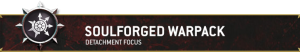 Detachment Focus: Soulforged Warpack (Updated January 13, 2025 ...