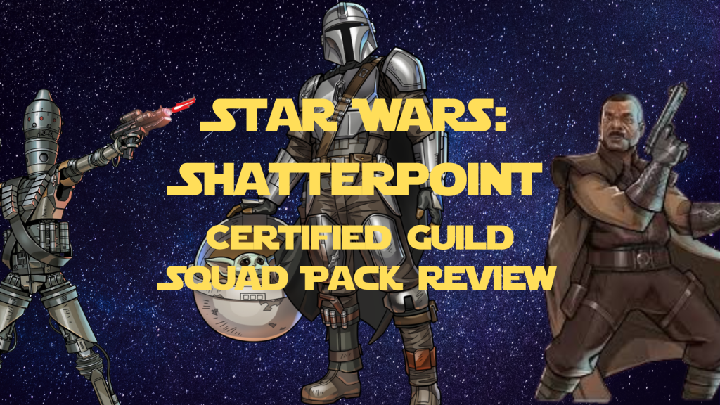 Star Wars Shatterpoint-Certified Guild Squad Pack Review | Goonhammer