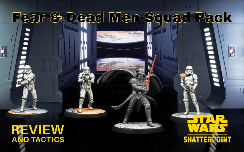 Star Wars: Shatterpoint – Fear & Dead Men Squad Pack Review | Goonhammer