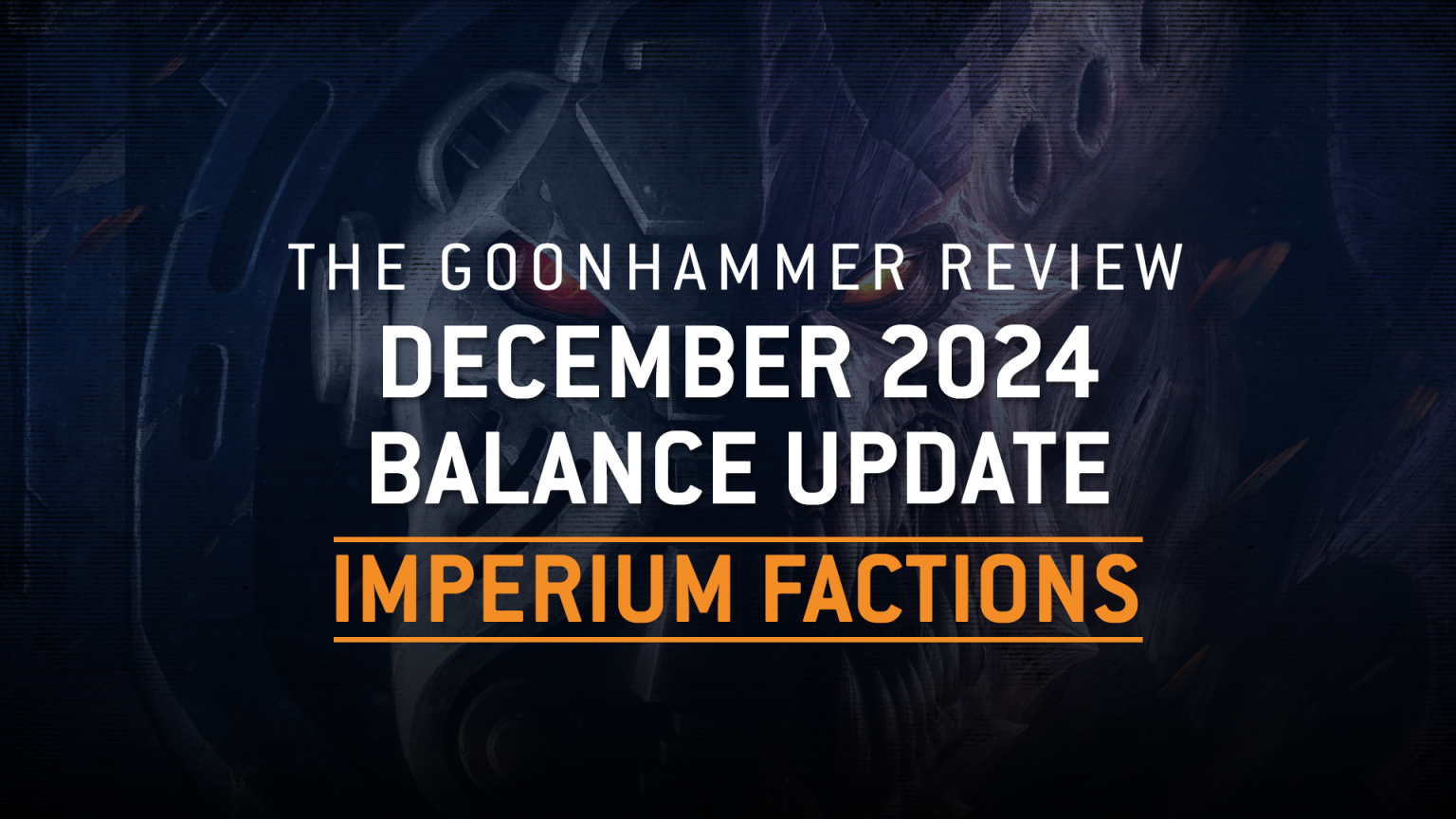 Q4 2024 40K Balance Dataslate: Imperium | Goonhammer