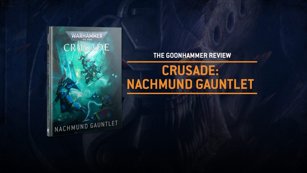 Crusade: Nachmund Gauntlet – The Goonhammer Review | Goonhammer