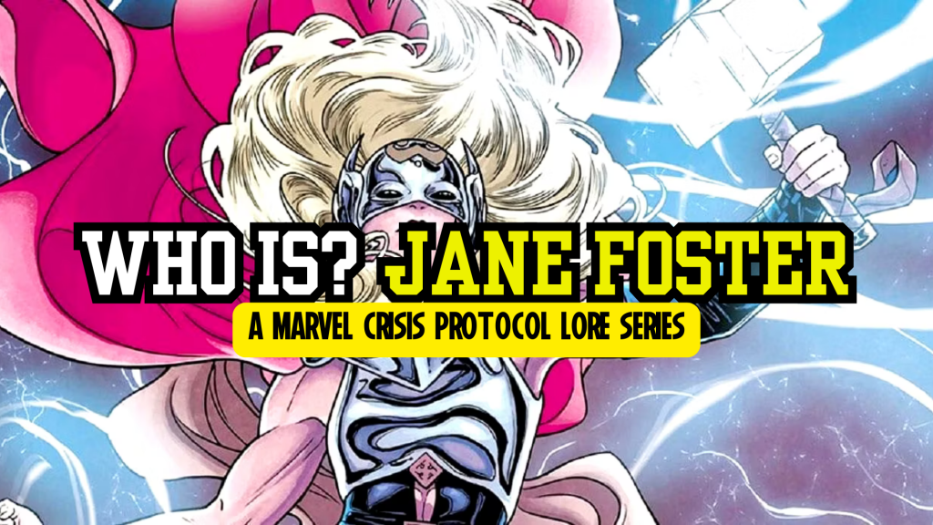 Marvel Crisis Protocol Lore: Who is Jane Foster? | Goonhammer