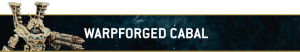 Detachment Focus: Warpforged Cabal | Goonhammer