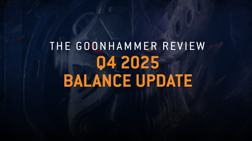 [40K] The Q4 2025 Balance Update: Overview | Goonhammer