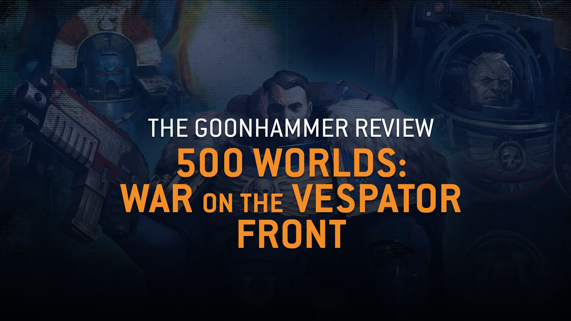 Goonhammer Reviews 500 Worlds: War on the Vespator Front Campaign ...